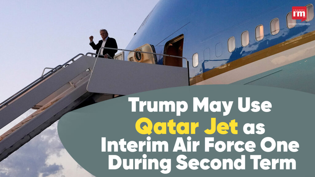 Trump May Use Qatar Jet as Air Force One for Now - Channeliam / Channel ...