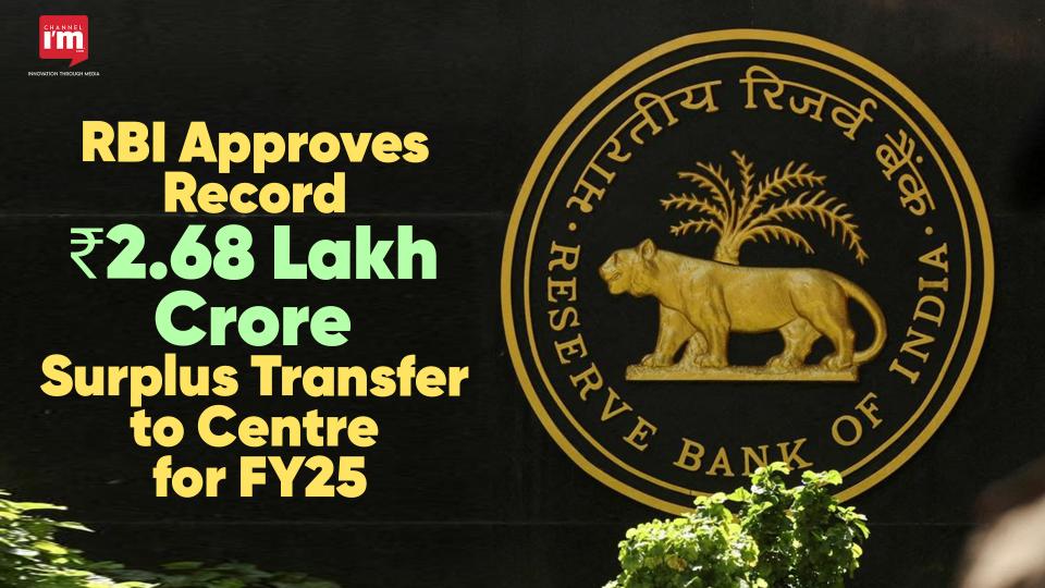 RBI to Give Record ₹2.68 Lakh Crore to Government in FY25 - Channeliam ...