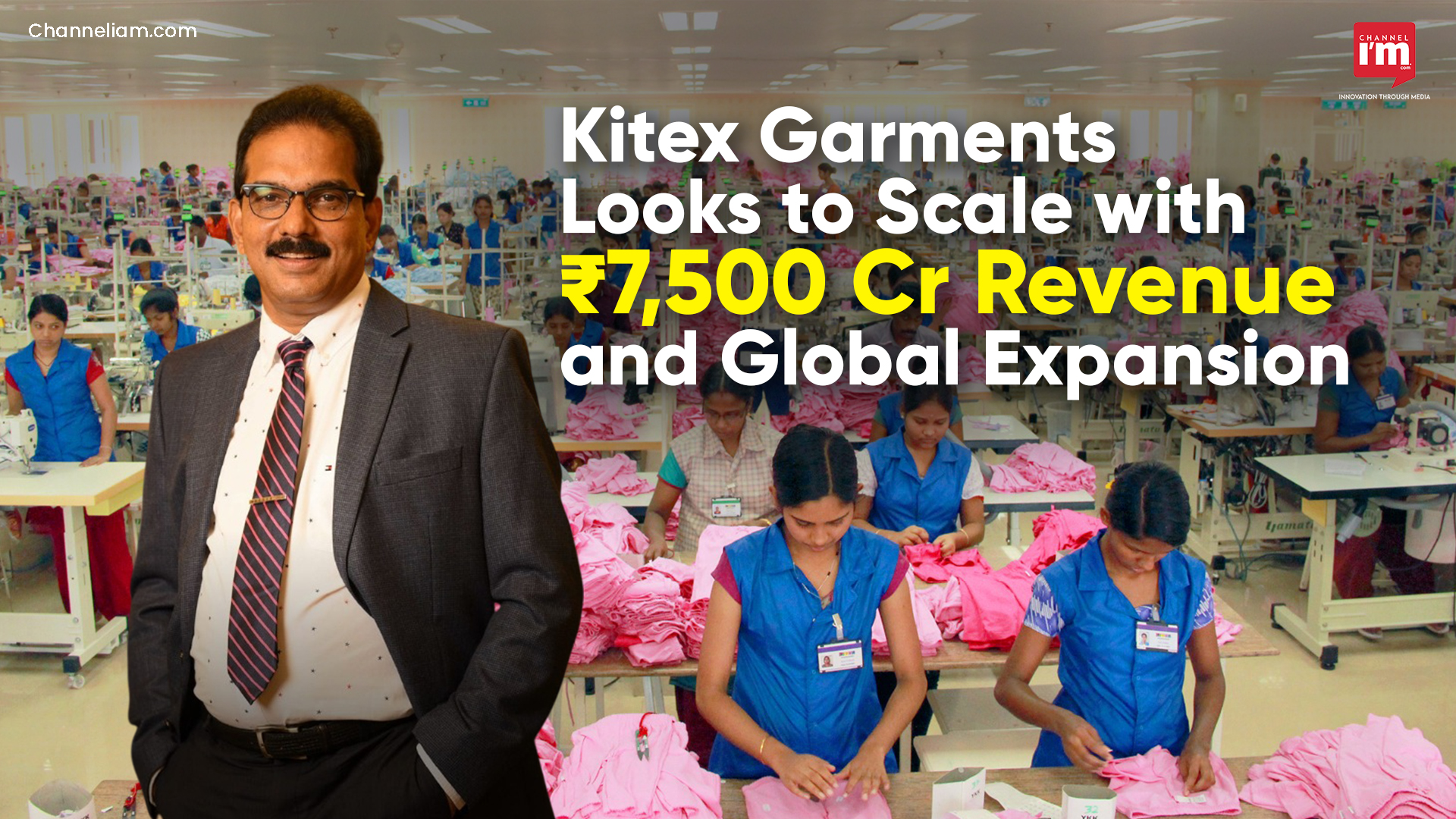 Kitex Garments Plans ₹7,500 Cr Revenue Growth - Channeliam / Channel I ...
