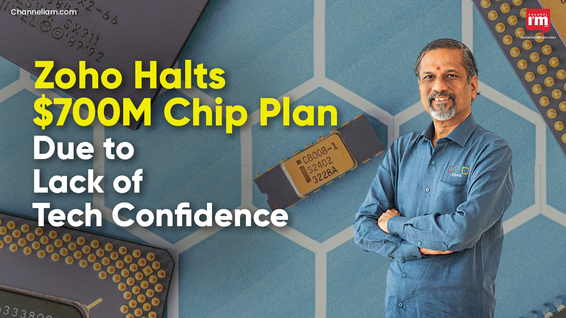 Zoho Halts $700M Chipmaking Plan - Channeliam / Channel I'M English