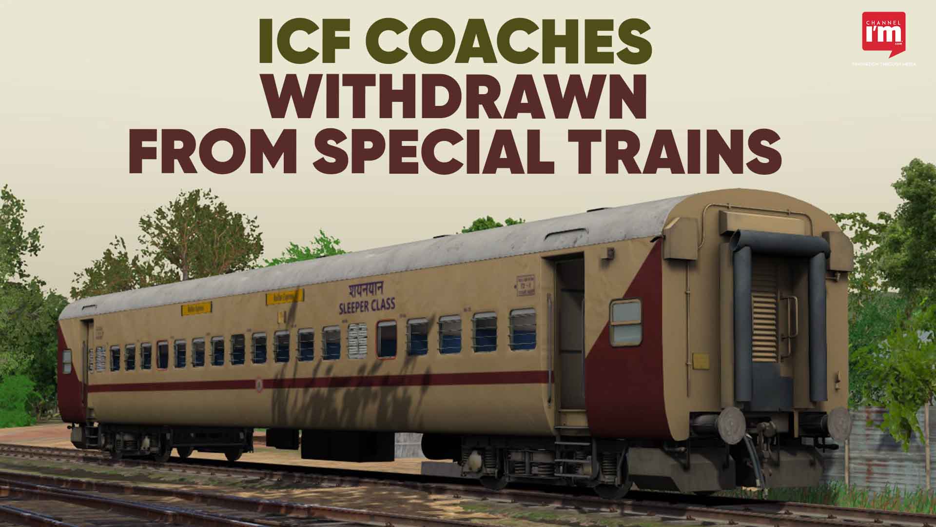 Railway Board Orders ICF Coach Removal - Channeliam / Channel I'M English