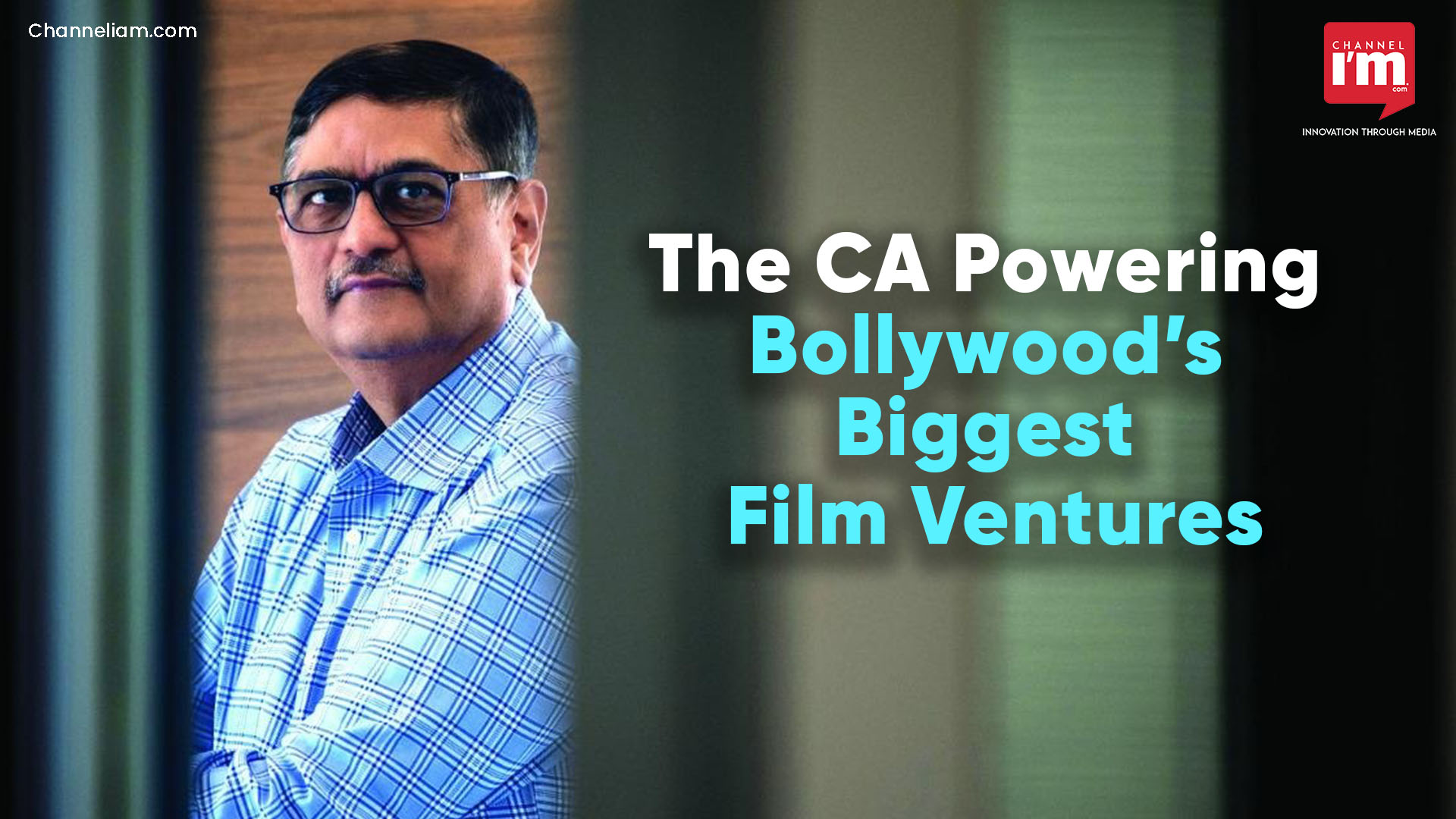 The Financial Advisor Driving Bollywood’s Growth - Channeliam / Channel ...