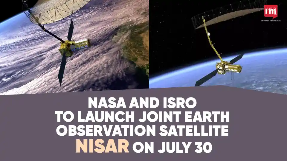 NISAR Launch: NASA-ISRO Earth Satellite Set for July 30