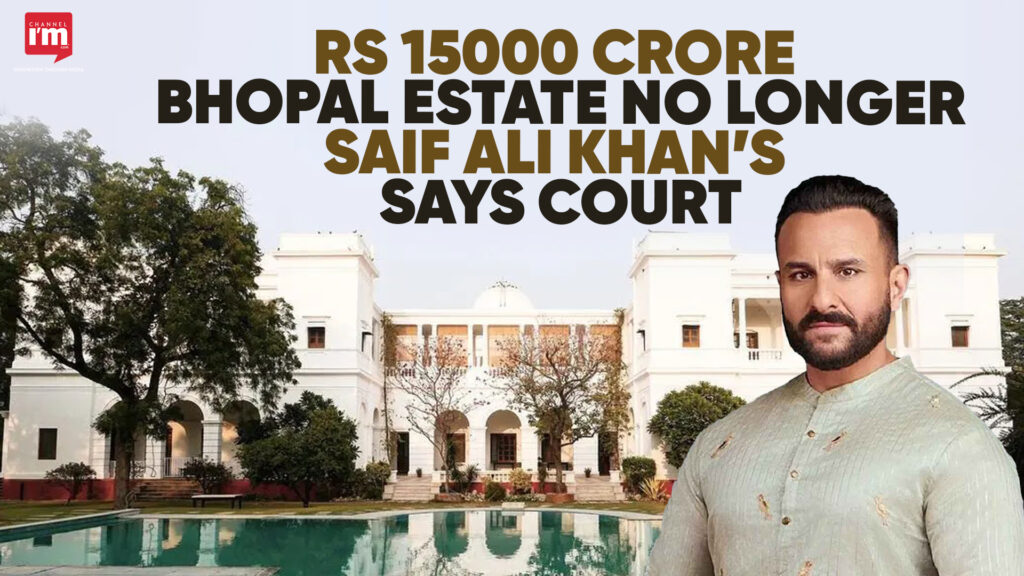Legal Setback for Saif Ali Khan in Bhopal Property Case - Channeliam ...