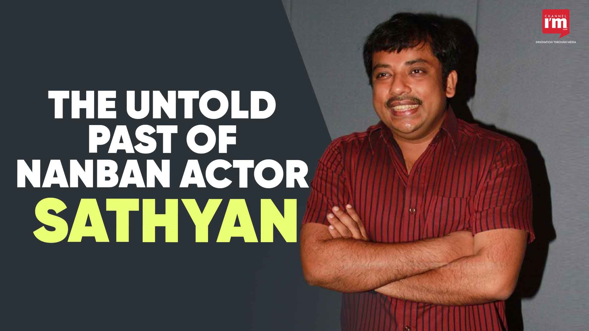 Actor Sathyan's Real Life Story - Channeliam / Channel I'M English