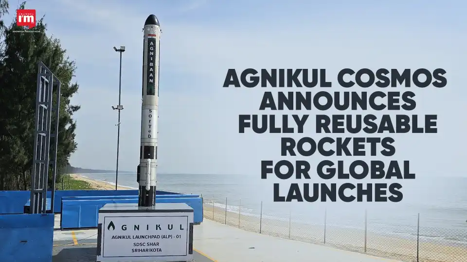 Agnikul Cosmos Unveils Fully Reusable Rockets