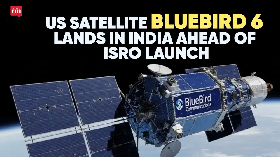 BlueBird 6 Satellite Arrives in India for ISRO Launch