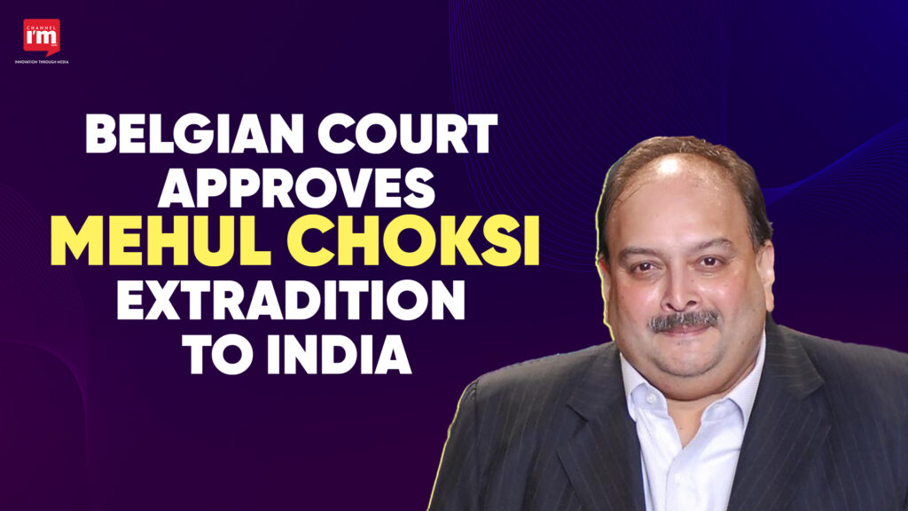 belgian court clears mehul choksi extradition to india