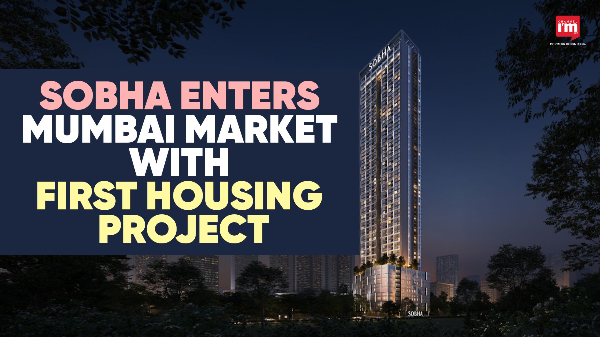 SOBHA MUMBAI PROJECT LAUNCH: Developer Enters Market